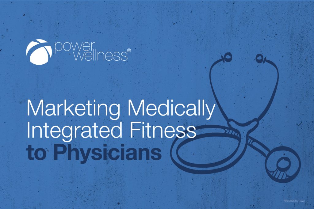 Marketing Medically Integrated Fitness to Physicians - Power Wellness