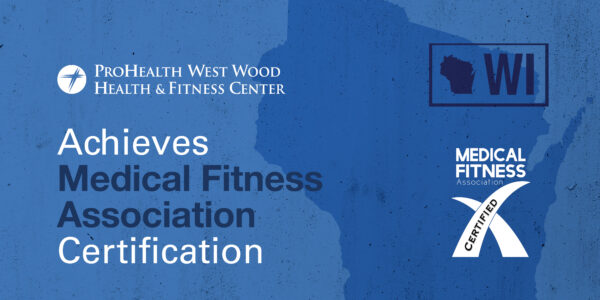 Prohealth West Wood Health And Fitness Center Achieves Medical Fitness